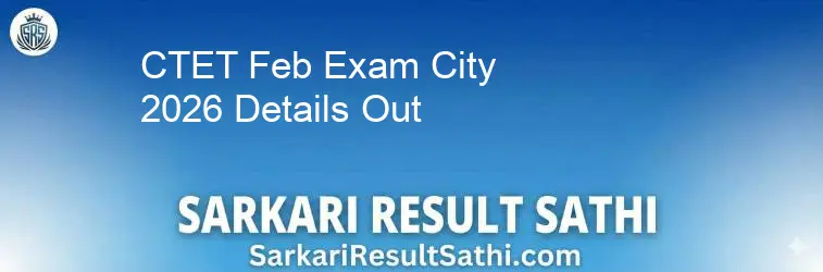 CTET February Exam City Details 2026 Released – Check Now